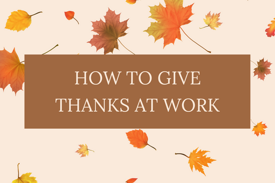 How to Give Thanks at Work – Bentley CareerEdge