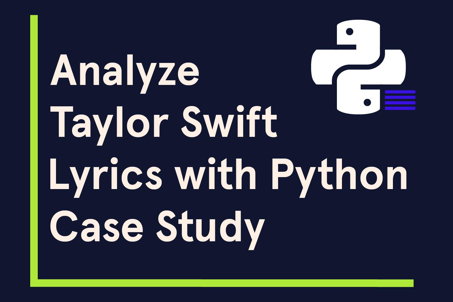 Analyze Taylor Swift Lyrics with Python Case Study – Fleishman Center ...